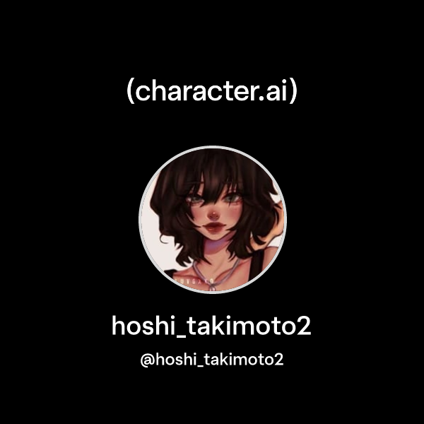 hoshi_takimoto2 (@hoshi_takimoto2) | character.ai | AI Chat, Reimagined–Your Words. Your World.
