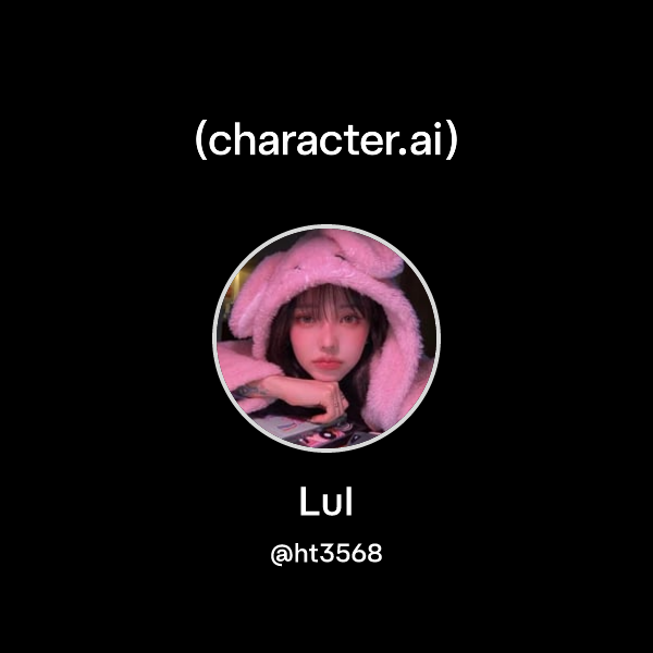 LuI (@ht3568) | character.ai | Personalized AI for every moment of your day