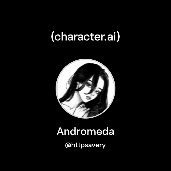 Andromeda (@httpsavery) | character.ai | AI Chat, Reimagined–Your Words. Your World.