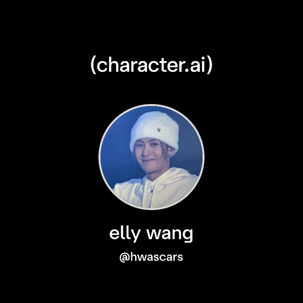 elly wang (@hwascars) | character.ai | AI Chat, Reimagined–Your Words. Your World.