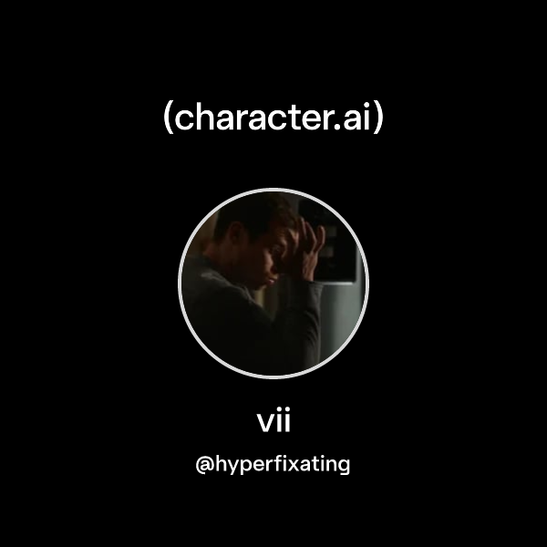 vii (@hyperfixating) | character.ai | AI Chat, Reimagined–Your Words ...