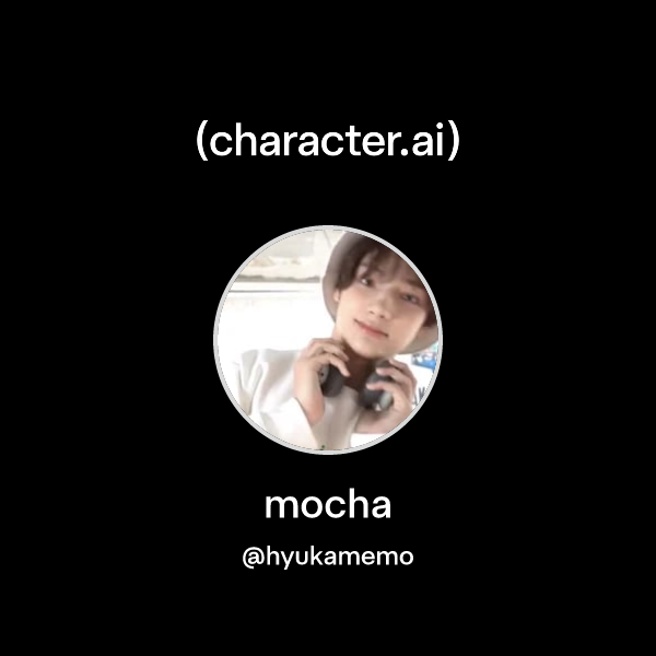 mocha (@hyukamemo) | character.ai | AI Chat, Reimagined–Your Words. Your World.