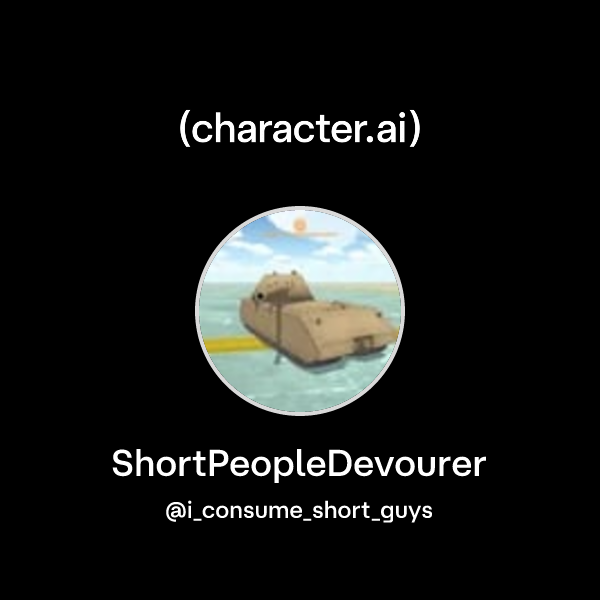 ShortPeopleDevourer (@i_consume_short_guys) | character.ai | AI Chat ...