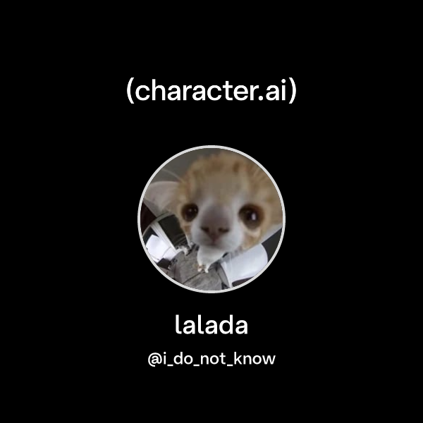 lalada (@i_do_not_know) | character.ai | AI Chat, Reimagined–Your Words ...