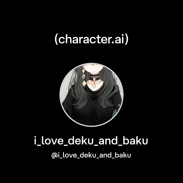 i_love_deku_and_baku (@i_love_deku_and_baku) | character.ai | AI Chat ...