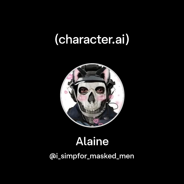 Alaine (@i_simpfor_masked_men) | character.ai | AI Chat, Reimagined ...