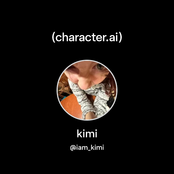 kimi (@iam_kimi) | character.ai | Personalized AI for every moment of ...