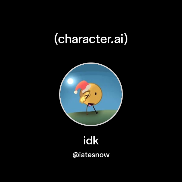 idk (@iatesnow) | character.ai | Personalized AI for every moment of ...