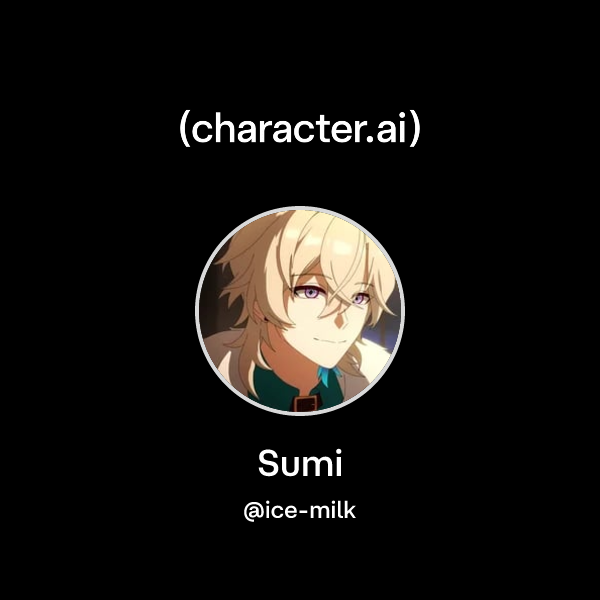 Sumi (@ice-milk) | character.ai | Personalized AI for every moment of ...