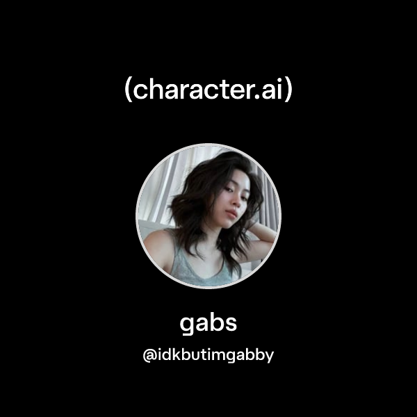 gabs (@idkbutimgabby) | character.ai | Personalized AI for every moment ...