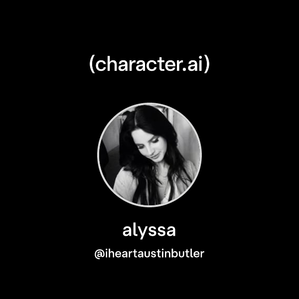 alyssa (@iheartaustinbutler) | character.ai | AI Chat, Reimagined–Your ...