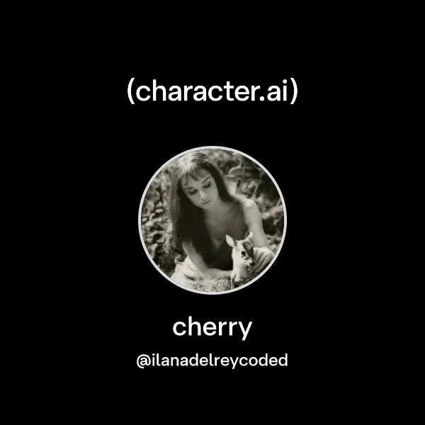 cherry (@ilanadelreycoded) | character.ai | AI Chat, Reimagined–Your Words. Your World.