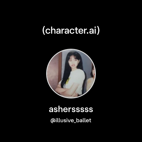 ashersssss (@illusive_ballet) | character.ai | AI Chat, Reimagined–Your Words. Your World.