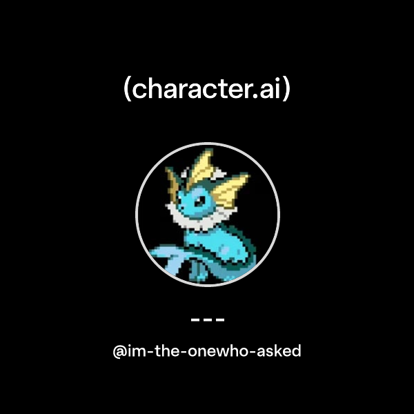 @im-the-onewho-asked) | character.ai | AI Chat, Reimagined–Your Words ...
