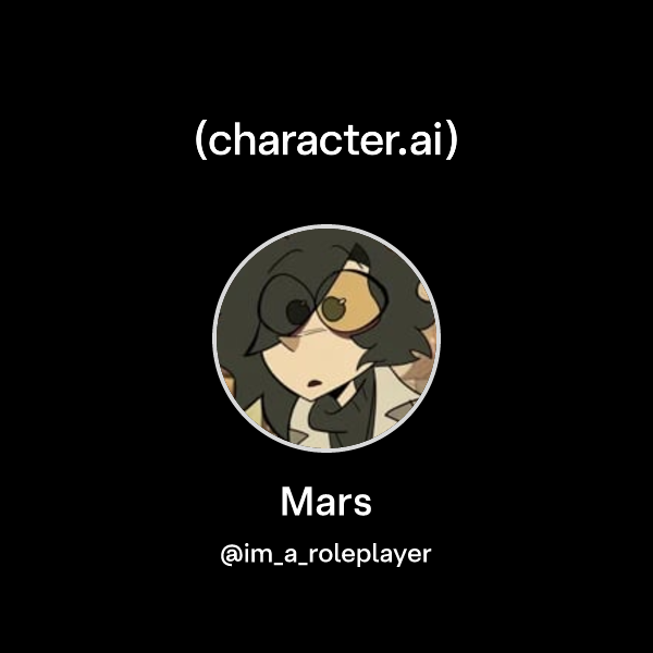 Mars (@im_a_roleplayer) | character.ai | AI Chat, Reimagined–Your Words. Your World.