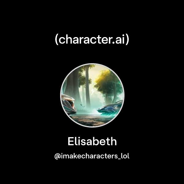 Elisabeth (@imakecharacters_lol) | character.ai | Personalized AI for ...