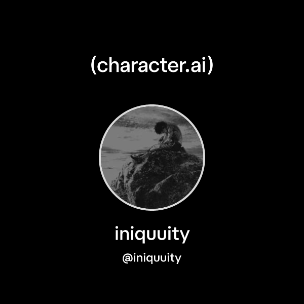 iniquuity (@iniquuity) | character.ai | AI Chat, Reimagined–Your Words ...