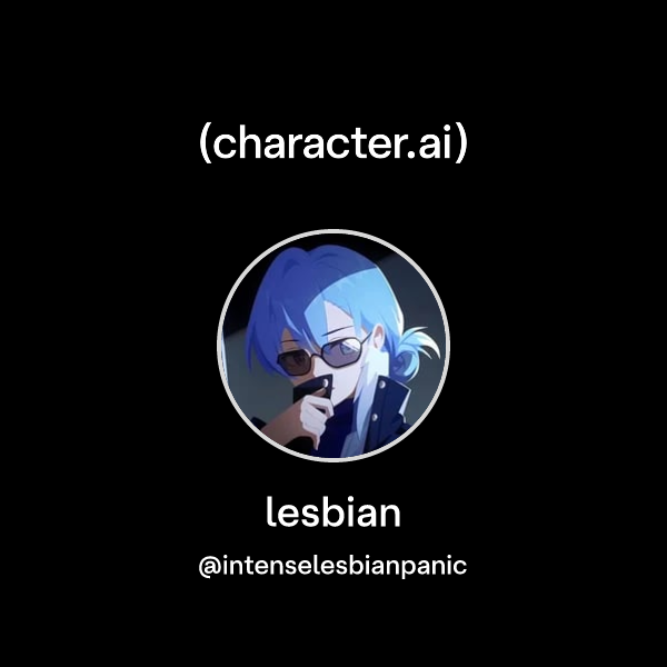 lesbian (@intenselesbianpanic) | character.ai | Personalized AI for ...