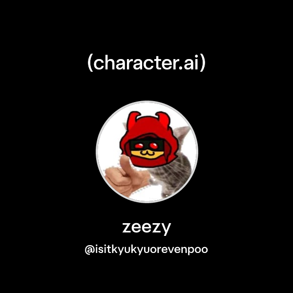 zeezy (@isitkyukyuorevenpoo) | character.ai | AI Chat, Reimagined–Your ...