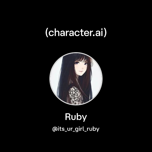 Ruby (@its_ur_girl_ruby) | character.ai | Personalized AI for every ...