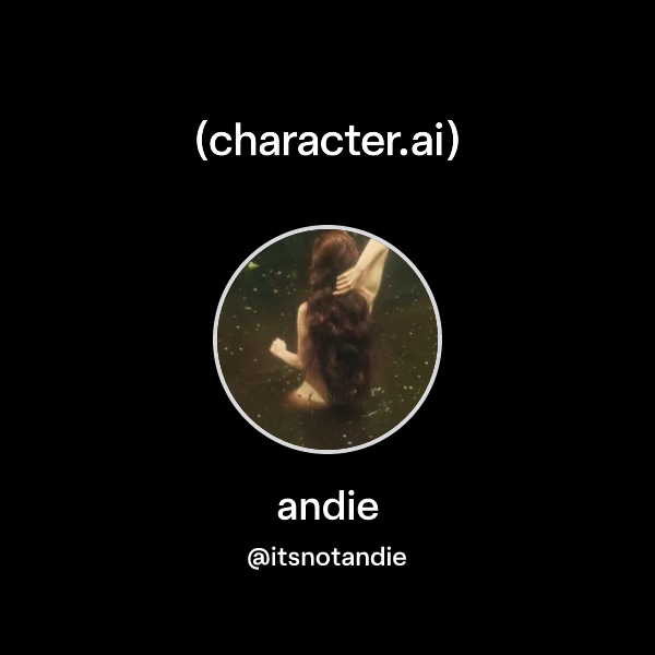 andie (@itsnotandie) | character.ai | AI Chat, Reimagined–Your Words ...