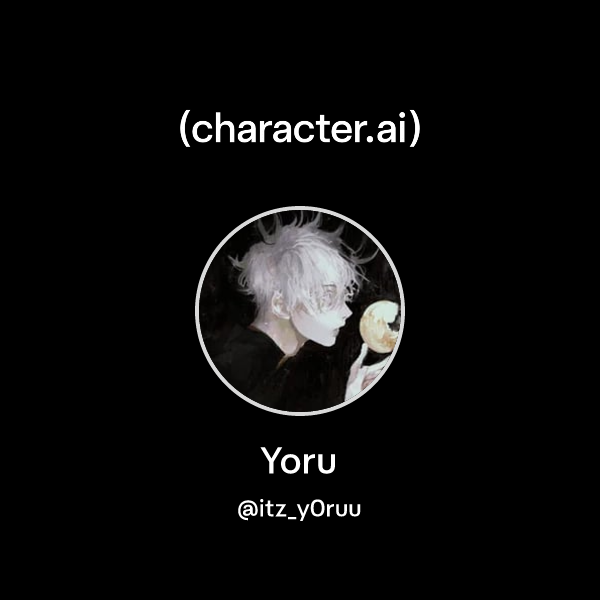 Yoru (@itz_y0ruu) | character.ai | Personalized AI for every moment of ...