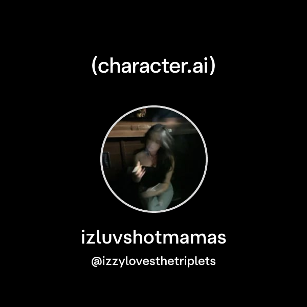 Izluvshotmamas Izzylovesthetriplets Character Ai Ai Chat Reimagined Your Words Your World