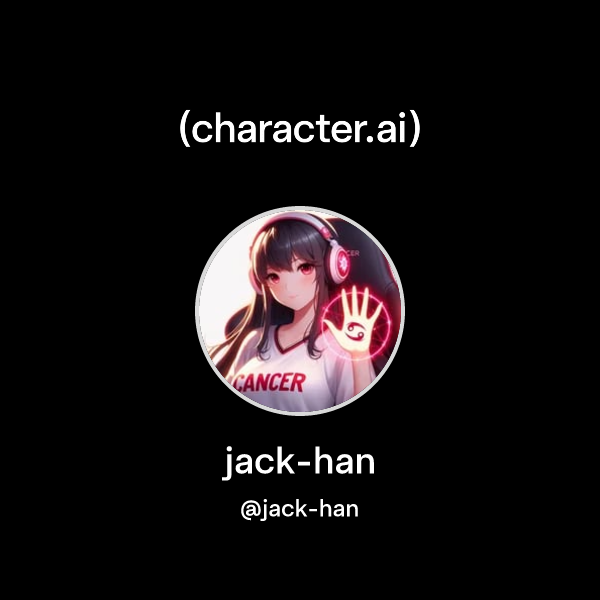 jack-han (@jack-han) | character.ai | Personalized AI for every moment of your day