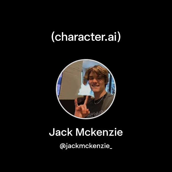 Jack Mckenzie (@jackmckenzie_) | character.ai | AI Chat, Reimagined–Your Words. Your World.