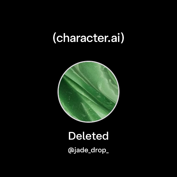 Deleted (@jade_drop_) | character.ai | Personalized AI for every moment ...