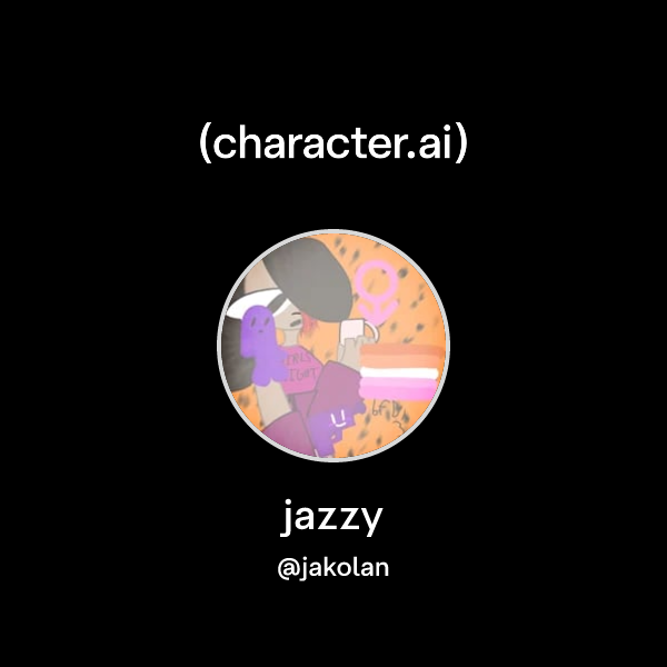 jazzy (@jakolan) | character.ai | Personalized AI for every moment of ...