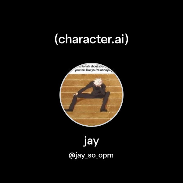 jay (@jay_so_opm) | character.ai | AI Chat, Reimagined–Your Words. Your ...