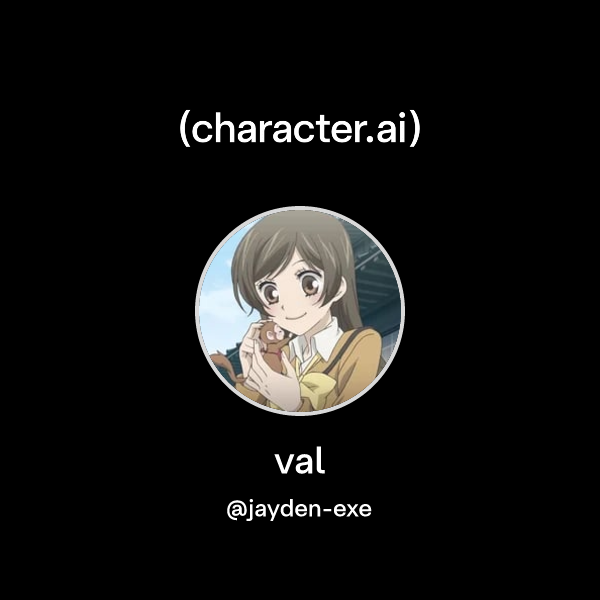 val (@jayden-exe) | character.ai | AI Chat, Reimagined–Your Words. Your ...