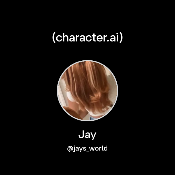 Jay (@jays_world) | character.ai | AI Chat, Reimagined–Your Words. Your ...