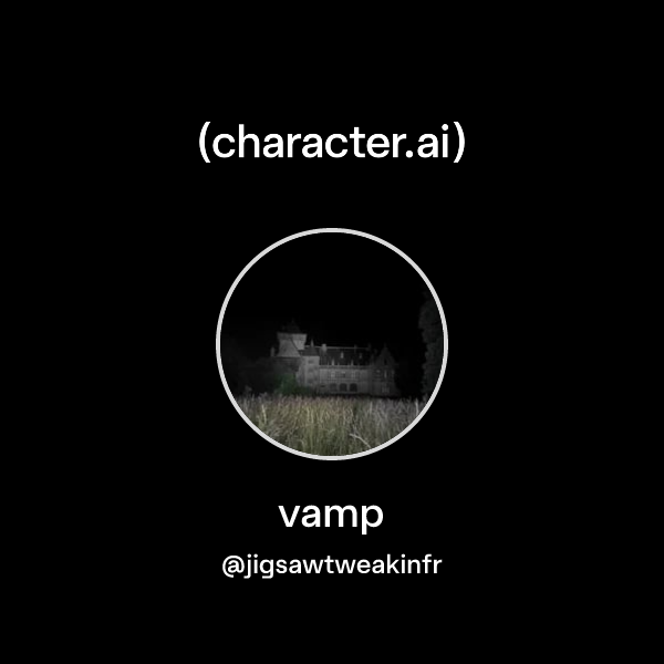 vamp (@jigsawtweakinfr) | character.ai | AI Chat, Reimagined–Your Words ...