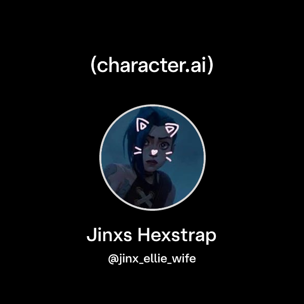 Jinxs Hexstrap (@jinx_ellie_wife) | character.ai | AI Chat, Reimagined ...
