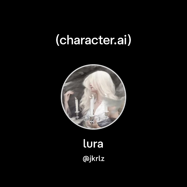 lura (@jkrlz) | character.ai | AI Chat, Reimagined–Your Words. Your World.
