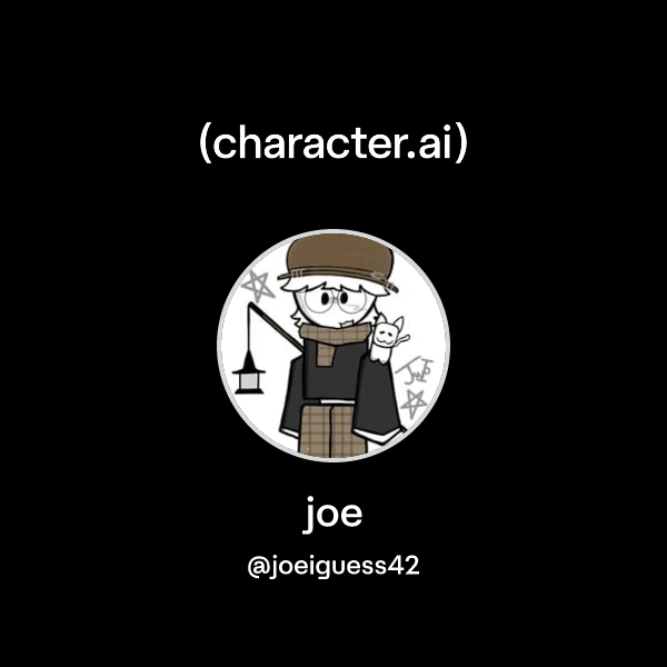 joe (@joeiguess42) | character.ai | AI Chat, Reimagined–Your Words ...
