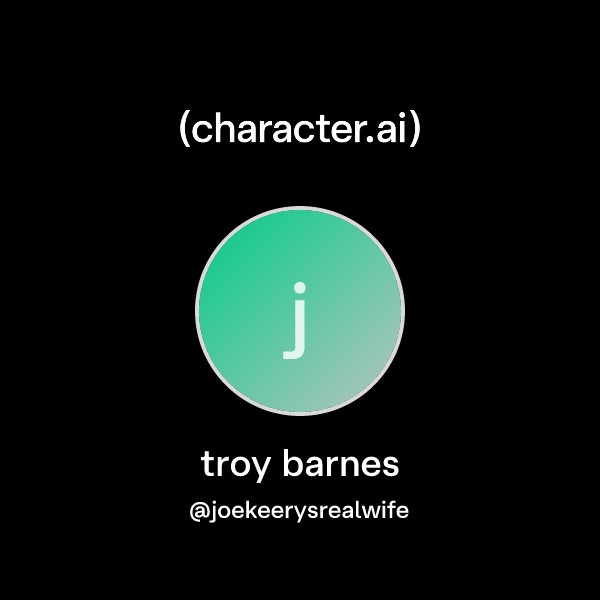 troy barnes (@joekeerysrealwife) | character.ai | AI Chat, Reimagined ...
