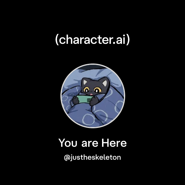 You are Here (@justheskeleton) | character.ai | AI Chat, Reimagined ...