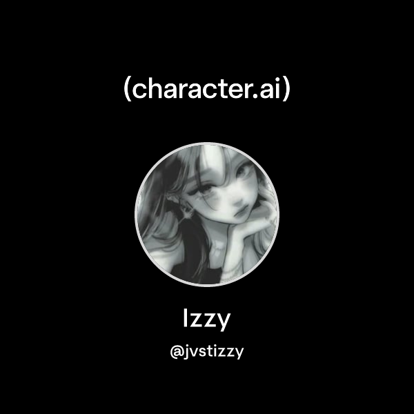 Izzy (@jvstizzy) | character.ai | AI Chat, Reimagined–Your Words. Your ...