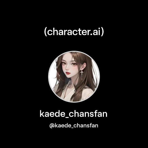 kaede_chansfan (@kaede_chansfan) | character.ai | Personalized AI for every moment of your day
