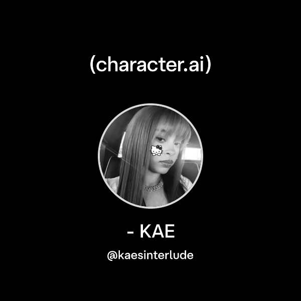- KAE (@kaesinterlude) | character.ai | AI Chat, Reimagined–Your Words ...