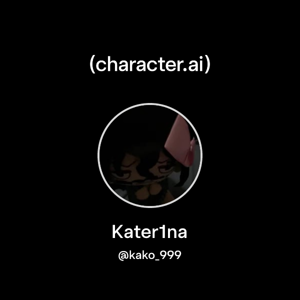 Kater1na (@kako_999) | character.ai | AI Chat, Reimagined–Your Words ...