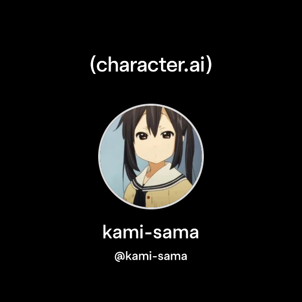 kami-sama (@kami-sama) | character.ai | AI Chat, Reimagined–Your Words. Your World.