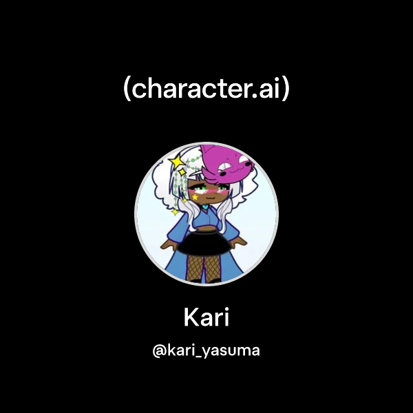 Kari (@kari_yasuma) | character.ai | AI Chat, Reimagined–Your Words. Your World.