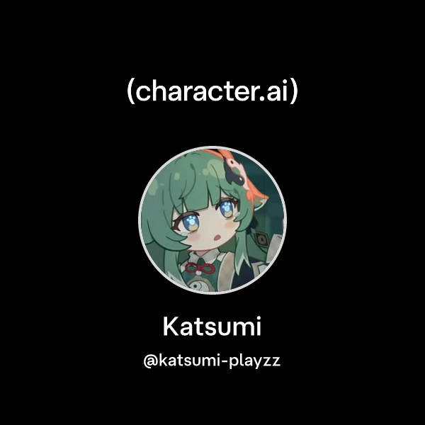 Katsumi (@katsumi-playzz) | character.ai | AI Chat, Reimagined–Your Words. Your World.