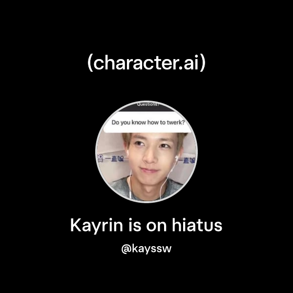 Kayrin is on hiatus (@kayssw) | character.ai | AI Chat, Reimagined–Your ...