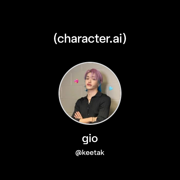 gio (@keetak) | character.ai | AI Chat, Reimagined–Your Words. Your World.