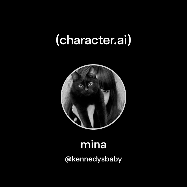 mina (@kennedysbaby) | character.ai | AI Chat, Reimagined–Your Words ...
